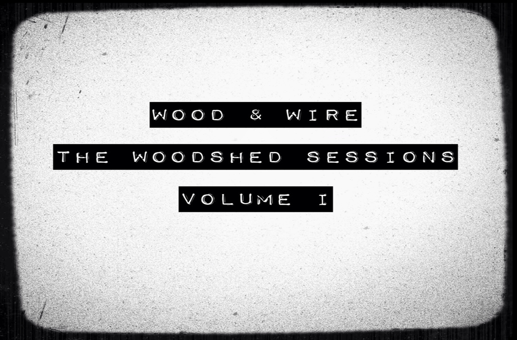 Austin.com wood and wire woodshed sessions vol 1